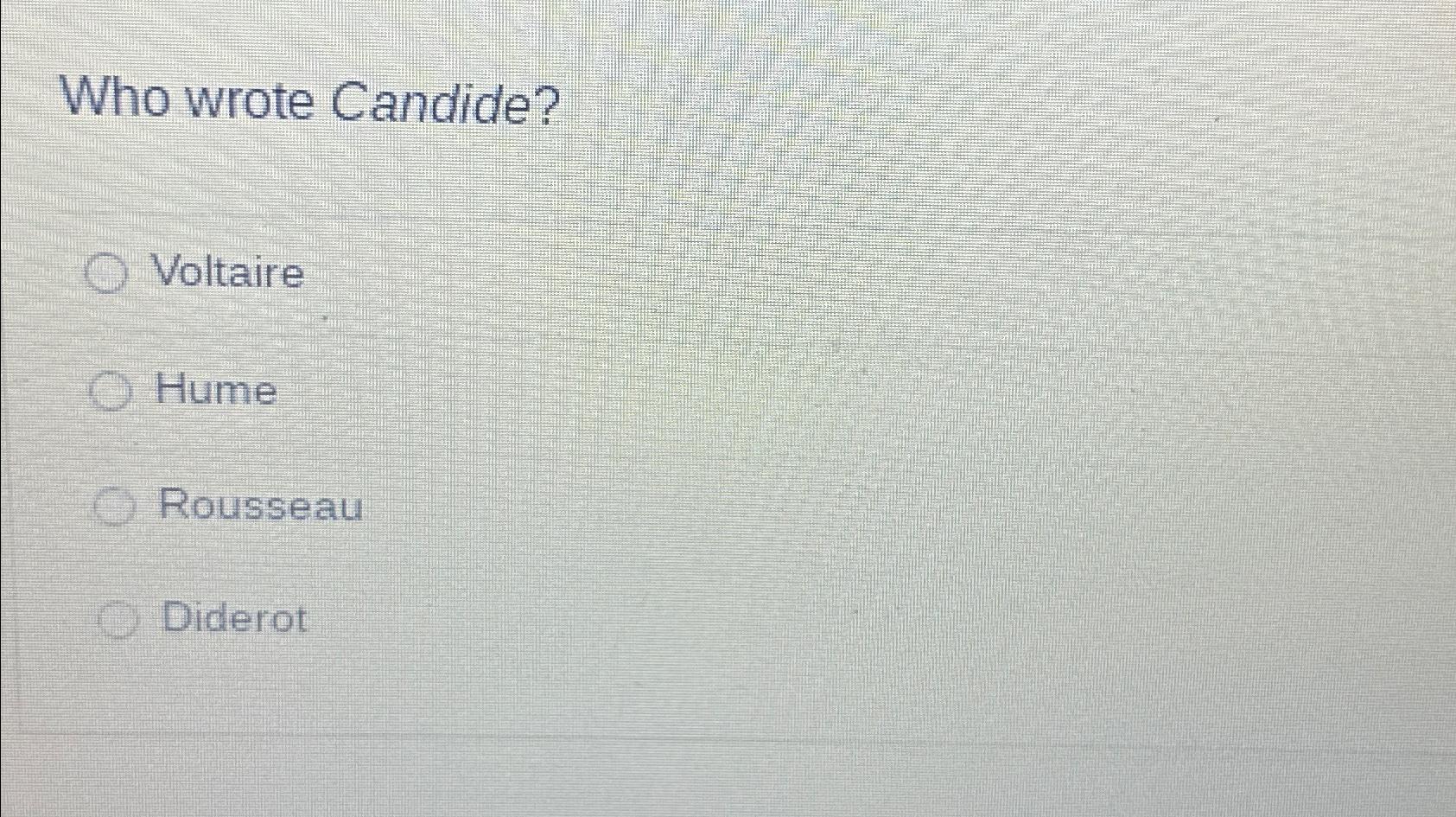 Solved Who wrote Candide?VoltaireHumeRousseauDiderot | Chegg.com