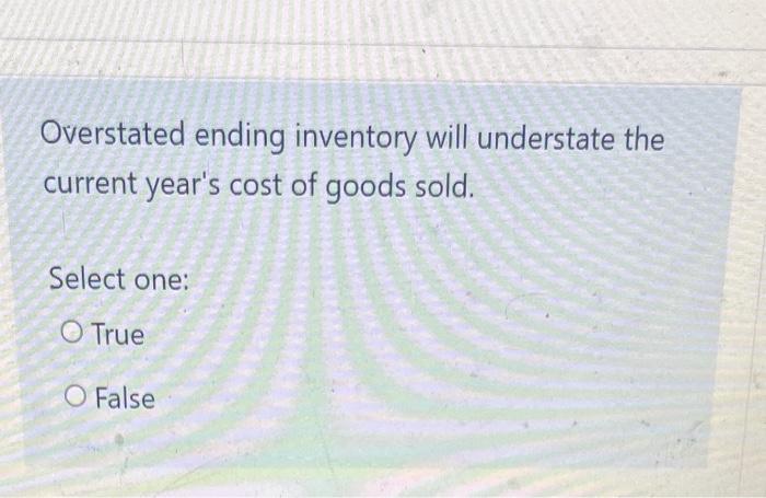 Solved Overstated ending inventory will understate the | Chegg.com