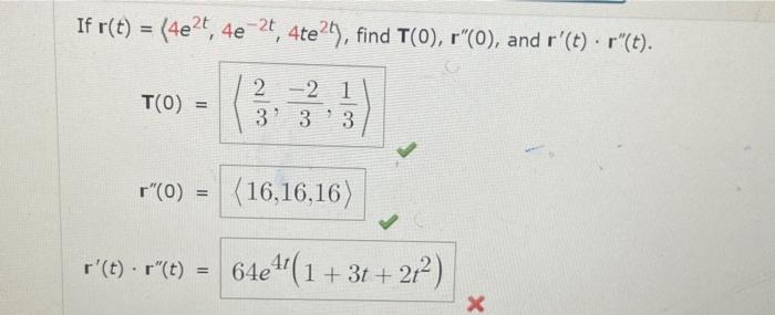 Solved If r(t)= 4e2t,4e−2t,4te2t , find T(0),r′′(0), and | Chegg.com