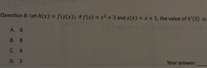 Solved Question 8: Let h(x)=f(z(x)). If f(z)=z2+3 and | Chegg.com