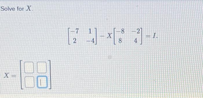 Solved Solve for X 7 2 -8 8 -21 4 I. | Chegg.com