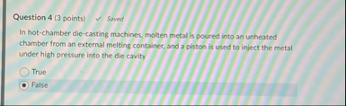 Solved Question 4 (3 ﻿points)SivedIn hot-chamber die-casting | Chegg.com