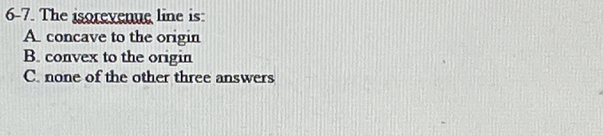 Solved 6-7. ﻿The isqrexemue line is:A concave to the | Chegg.com