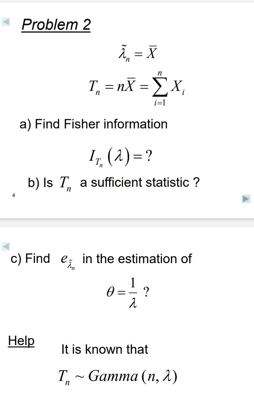 Problem 2 λ~n=XˉTn=nXˉ=∑i=1nXi a) Find Fisher | Chegg.com