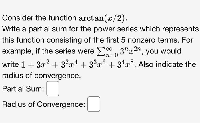 Solved Consider the function arctan(x/2). Write a partial | Chegg.com