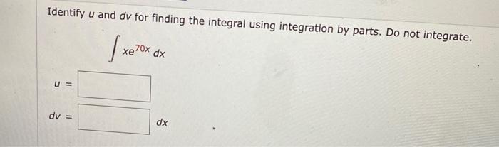 Solved Identify u and dv for finding the integral using | Chegg.com