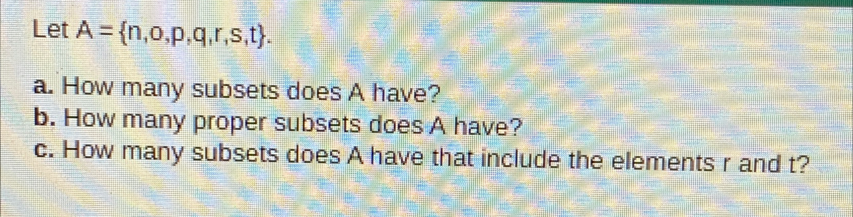 Solved Let A={n,0,p,q,r,s,t}.a. ﻿How many subsets does A | Chegg.com