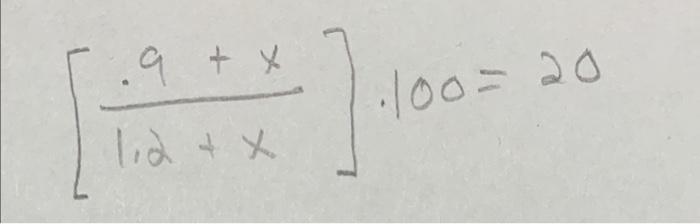Solved [1.2+x.9+x].100=20 | Chegg.com