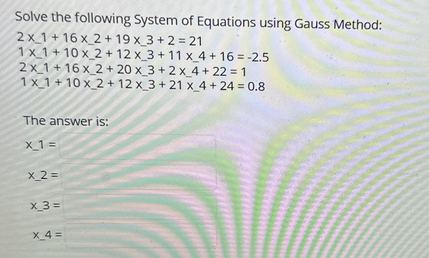 Solved Solve the following System of Equations using Gauss | Chegg.com