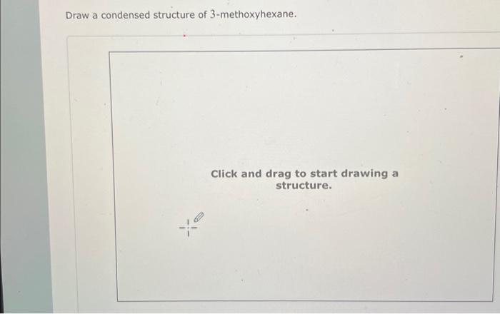 Solved Draw a condensed structure of 3-methoxyhexane. Click | Chegg.com