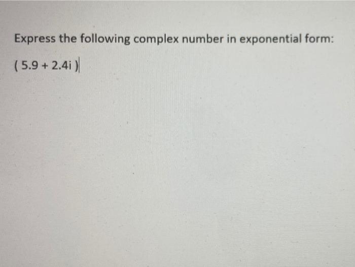 Solved Express the following complex number in exponential | Chegg.com