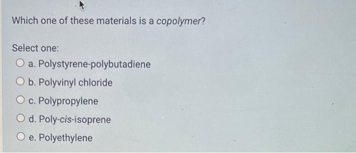 Solved Which one of these materials is a copolymer? Select | Chegg.com