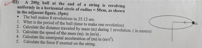 Solved III) A 200 g ball at the end of a string is revolving | Chegg.com