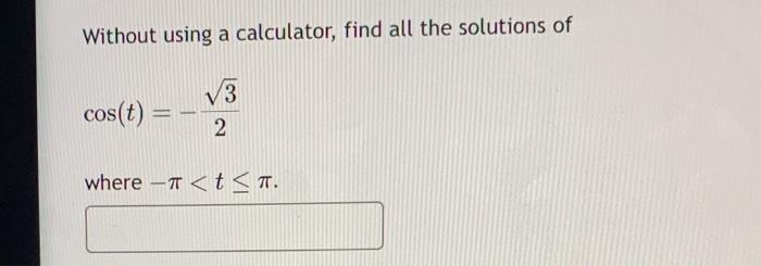 Solved Without using a calculator, find all the solutions of | Chegg.com