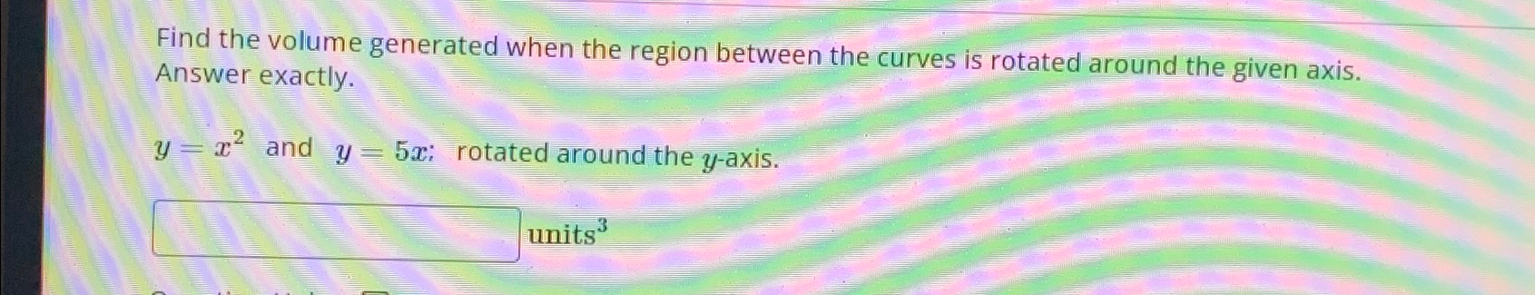 Solved Find the volume generated when the region between the | Chegg.com
