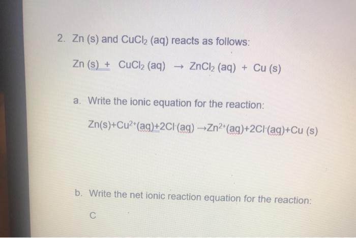 Solved 2. Zn (s) and CuCl2 (aq) reacts as follows: Zn (s) + | Chegg.com