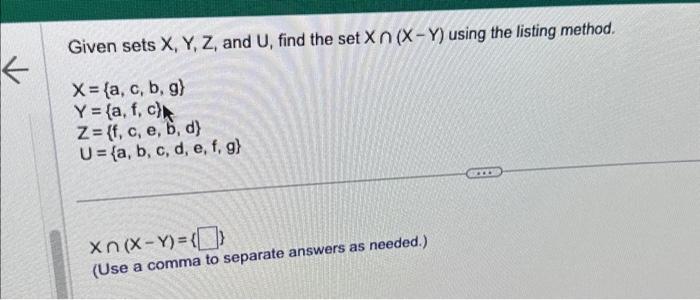 Solved Given sets X,Y,Z, and U, find the set X∩(X−Y) using | Chegg.com