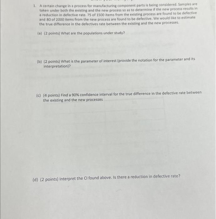 Solved 1. A certain change in a process for manufacturing | Chegg.com