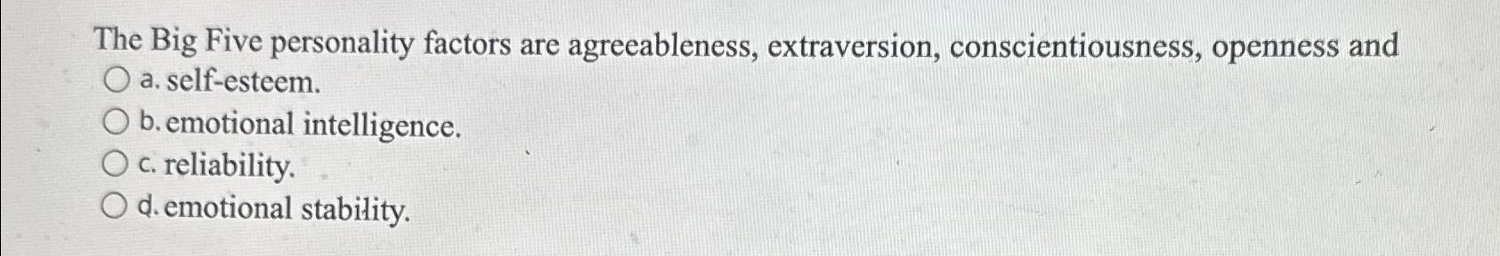 Solved The Big Five personality factors are agreeableness, | Chegg.com