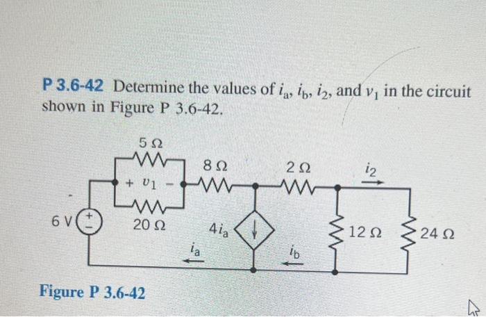 Solved P 3.6-42 Determine the values of ia,ib,i2, and v1 in | Chegg.com