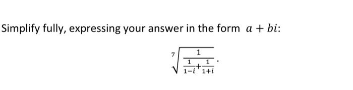 Solved Simplify fully, expressing your answer in the form | Chegg.com