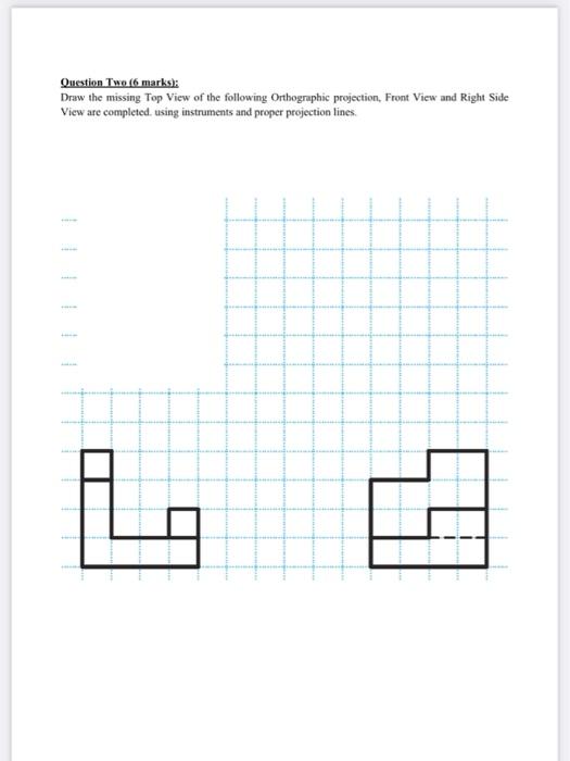 Solved Question Two (6 marks): Draw the missing Top View of | Chegg.com