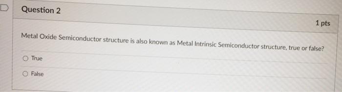 Solved Question 2 1 pts Metal Oxide Semiconductor structure | Chegg.com