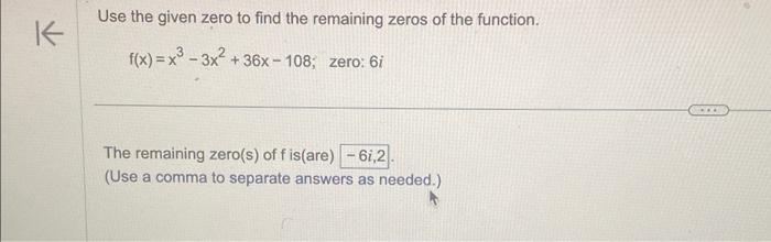 Solved Use the given zero to find the remaining zeros of the | Chegg.com