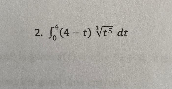 Solved 2. ∫04(4−t)3t5dt | Chegg.com