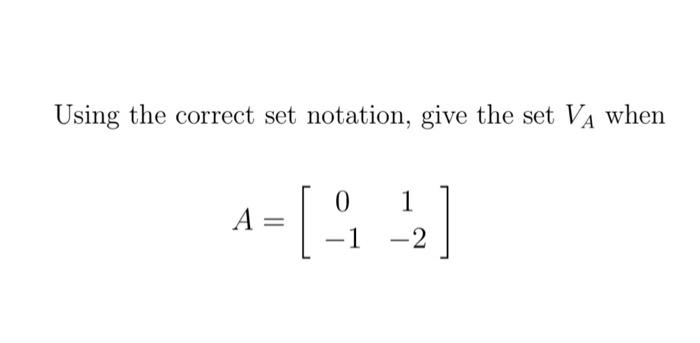 Solved Using the correct set notation, give the set VA when | Chegg.com