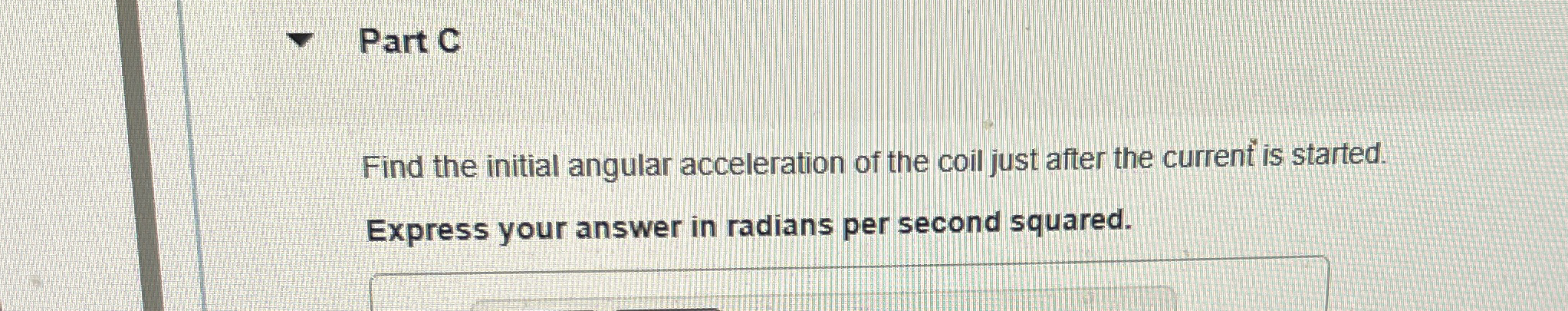 Solved Part CFind the initial angular acceleration of the | Chegg.com