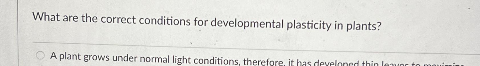 Solved What are the correct conditions for developmental | Chegg.com