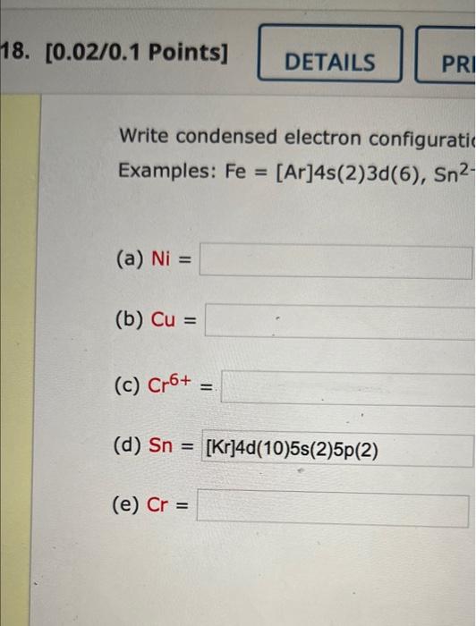 Solved #18 write condensed electron configurations for the | Chegg.com
