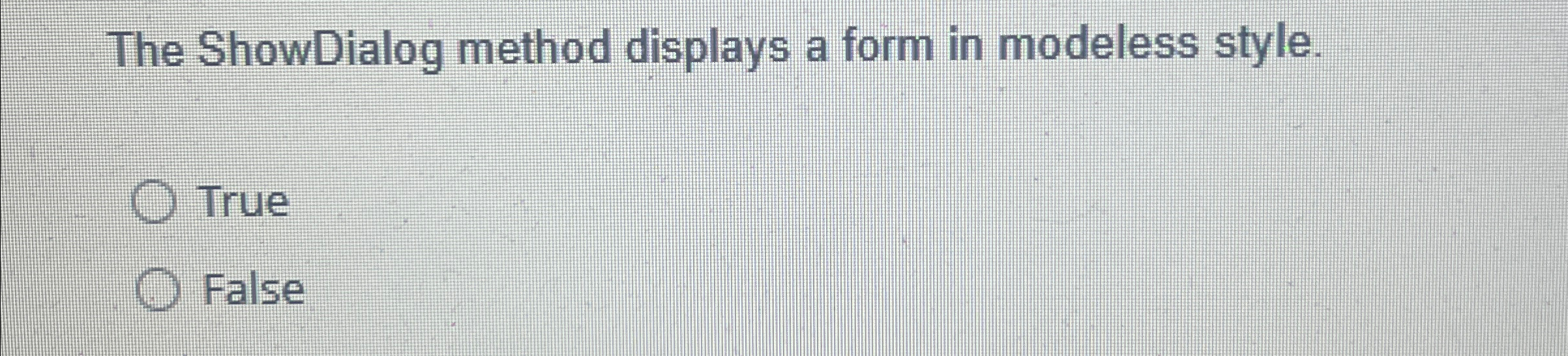 Solved The ShowDialog method displays a form in modeless | Chegg.com