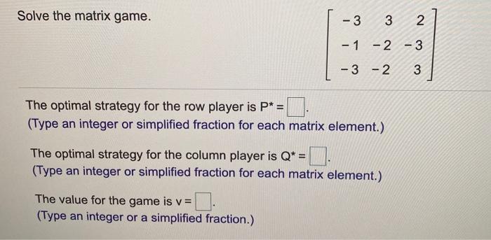 Solved Solve the matrix game. - 3 3 N -1 -2 -3 -3 -2 3 The | Chegg.com