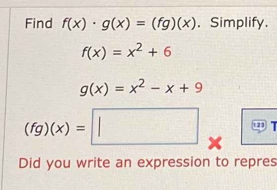 Solved Find f(x) · g(x) = (fg)(x). Simplify. f(x) = x2 + 6 | Chegg.com