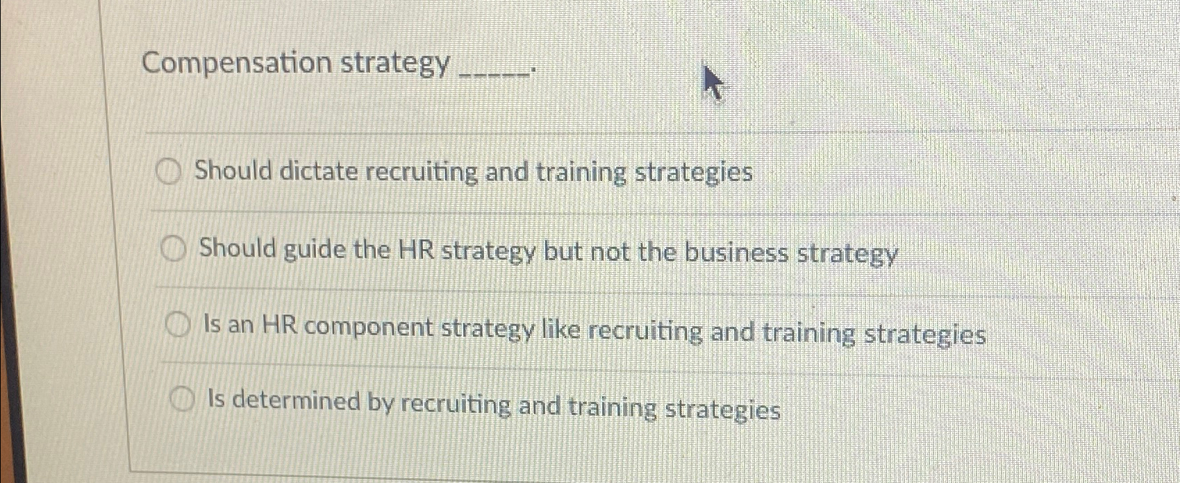 Solved Compensation strategyShould dictate recruiting and | Chegg.com
