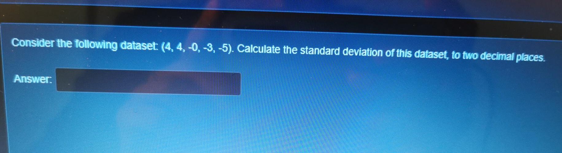 Solved Consider the following dataset: (4,4,-0, -3, -5). | Chegg.com