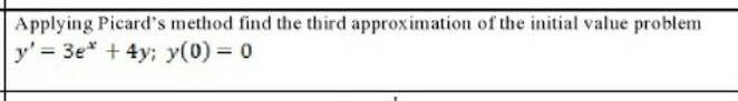 Solved Applying Picard's method find the third approximation | Chegg.com