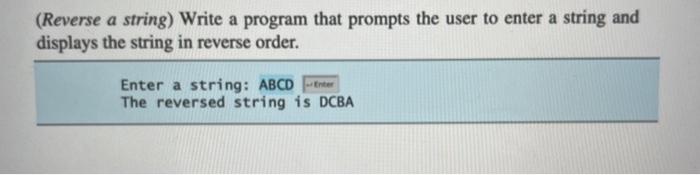 Solved (Reverse a string) Write a program that prompts the | Chegg.com