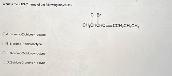 Solved What is the IUPAC name of the following molecule? A. | Chegg.com
