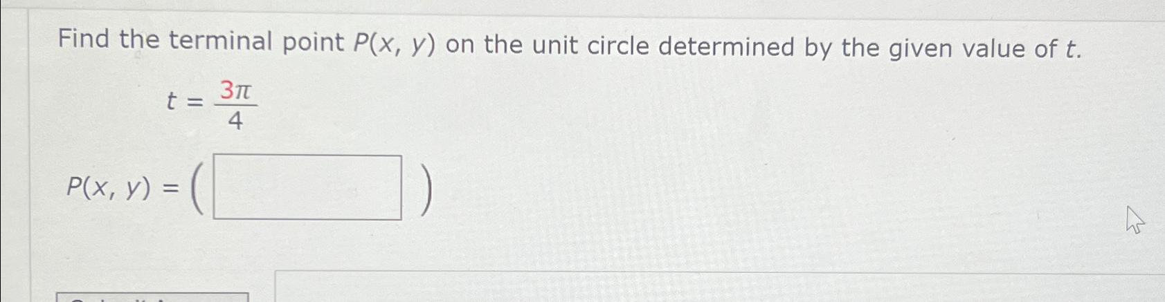 Solved Find the terminal point P(x,y) ﻿on the unit circle | Chegg.com