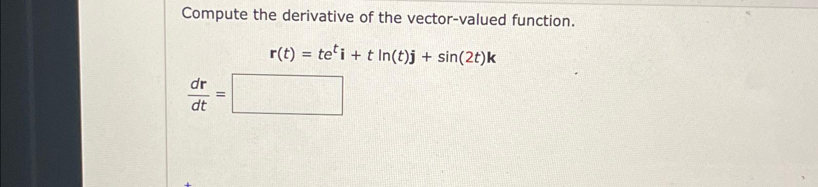 Solved Compute the derivative of the vector-valued | Chegg.com