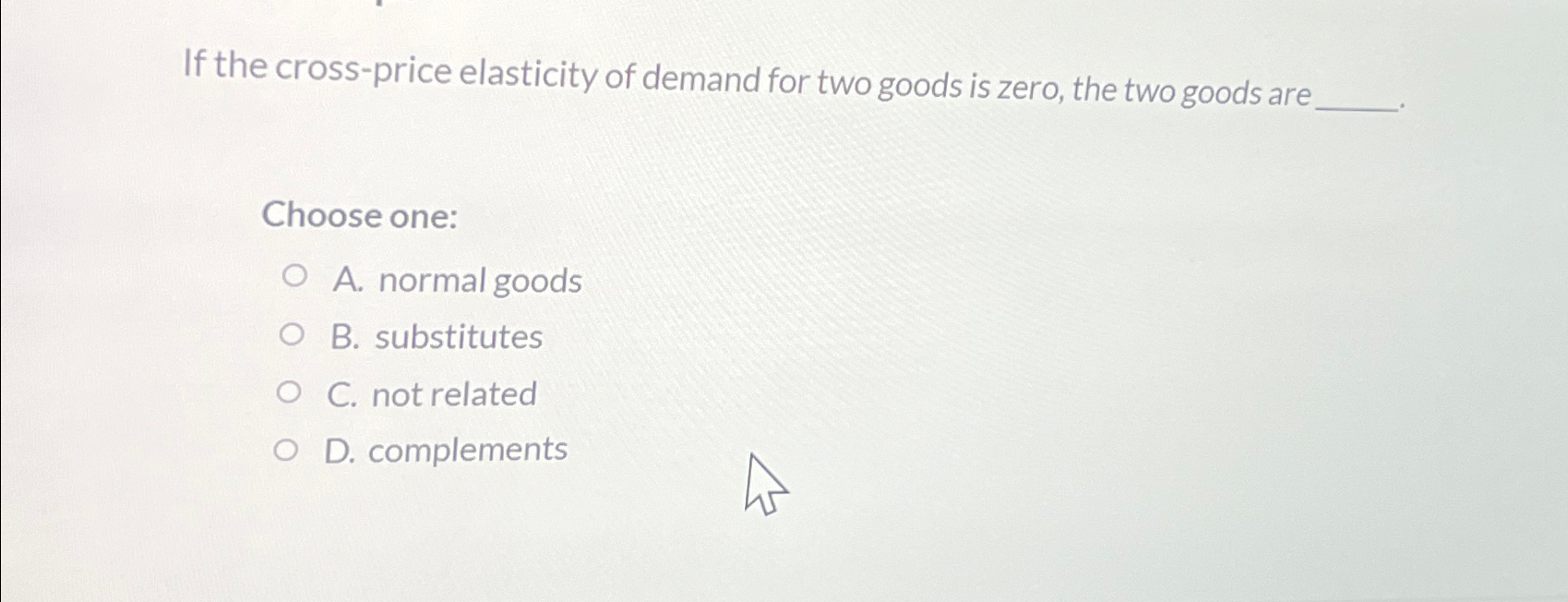 Solved If the cross-price elasticity of demand for two goods | Chegg.com