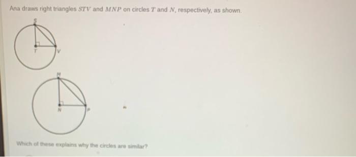 Solved Ana draws right triangles STV and MNP on circles T | Chegg.com