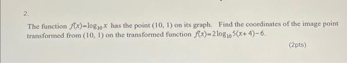 Solved The function f(x)=log10x has the point (10,1) on its | Chegg.com