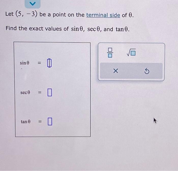Solved Let (5,−3) be a point on the terminal side of θ. Find | Chegg.com