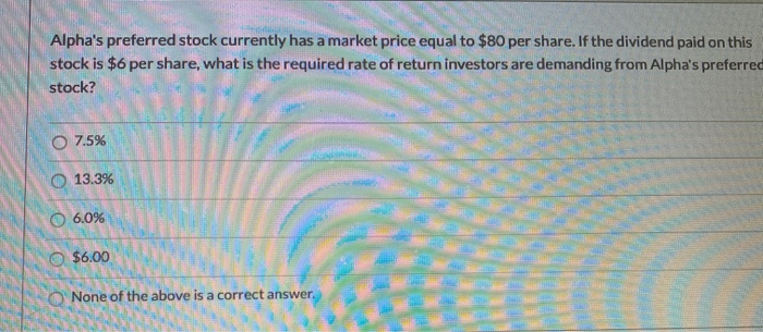 Solved Alpha's preferred stock currently has a market price | Chegg.com