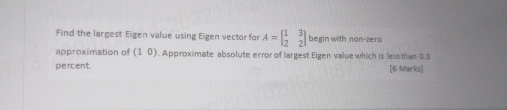 Solved Find the largest Eigen value using Eigen vector for | Chegg.com