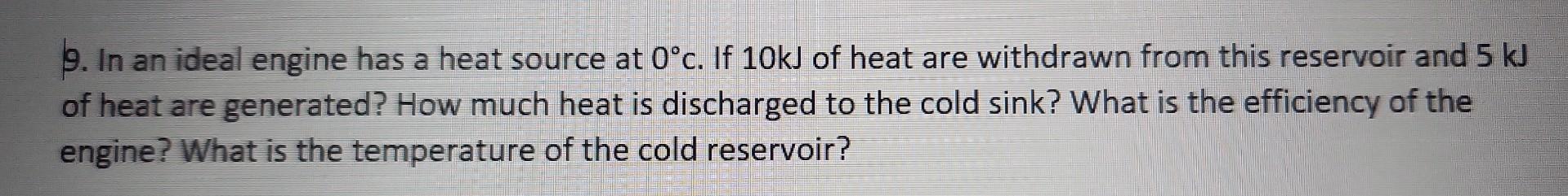 Solved 9. In an ideal engine has a heat source at 0∘C. If 10 | Chegg.com